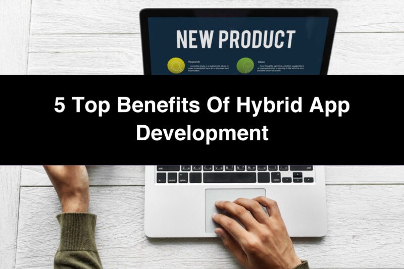 Benefits of Hybrid App Development | Top 5 Advantages of Hybrid apps