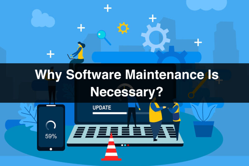 Software Maintenance | Why Software Maintenance is Necessary?