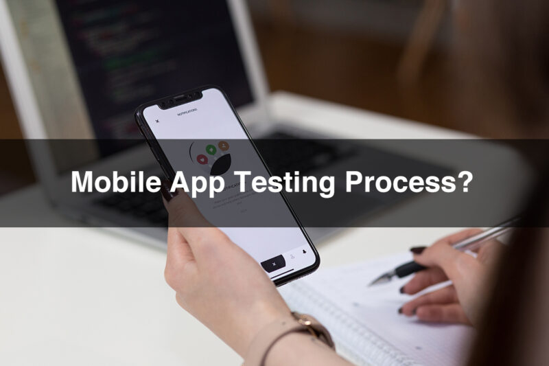 Mobile App Testing Process A Step By Step Guide App Testing Process