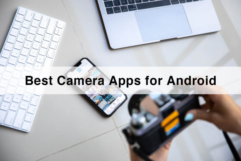 Best Camera Apps | Best 10 Camera Apps for Android