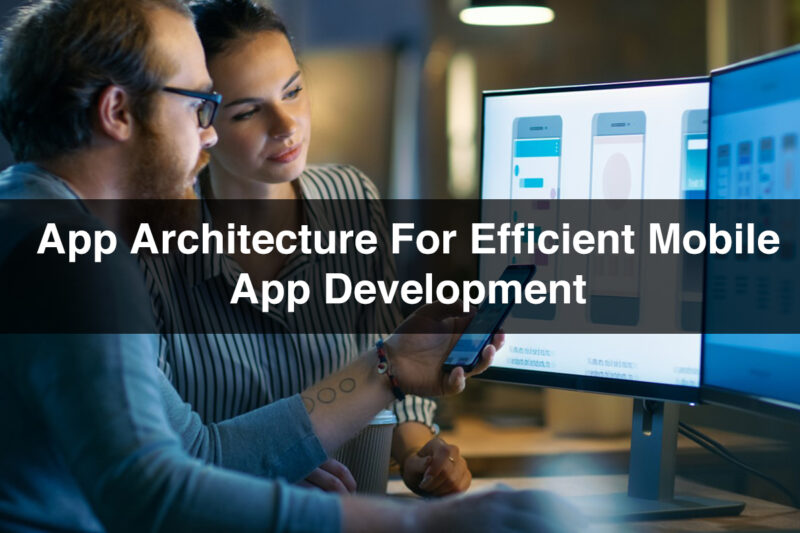 Mobile App Architecture | App Architecture for Mobile App Development