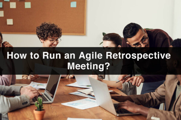Agile Retrospective | How to Run an Agile Retrospective Meeting