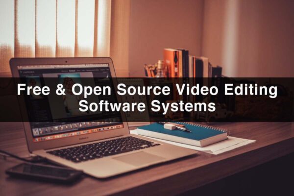 Free and Open Source Video Editing Software Systems