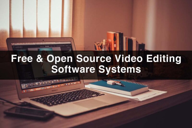 Free and Open Source Video Editing Software Systems