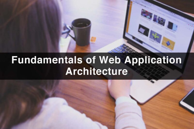 Web Application Architecture | Fundamentals of Web Application Architecture