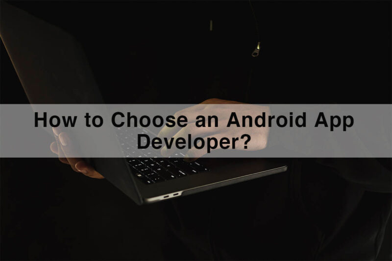 Hire an Android Developer | How to Choose an Android App Developer