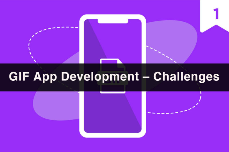 GIF App Development | GIF App Development – Challenges & Tips