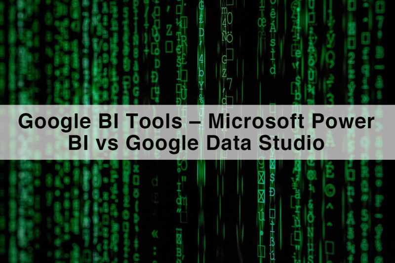 Google BI Tools – Microsoft Power BI vs Google Data Studio