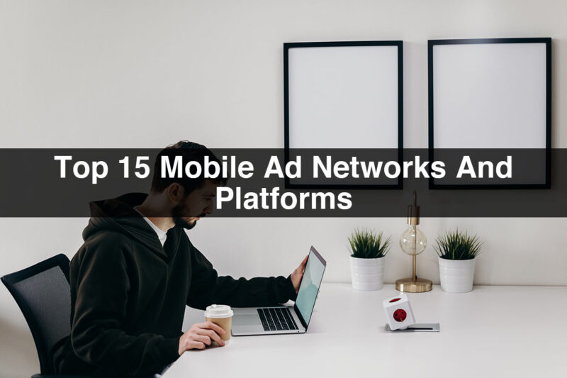 Mobile Ad Networks | Top 15 Mobile Ad Networks and Platforms