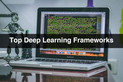Deep Learning Frameworks | Top Deep Learning Frameworks