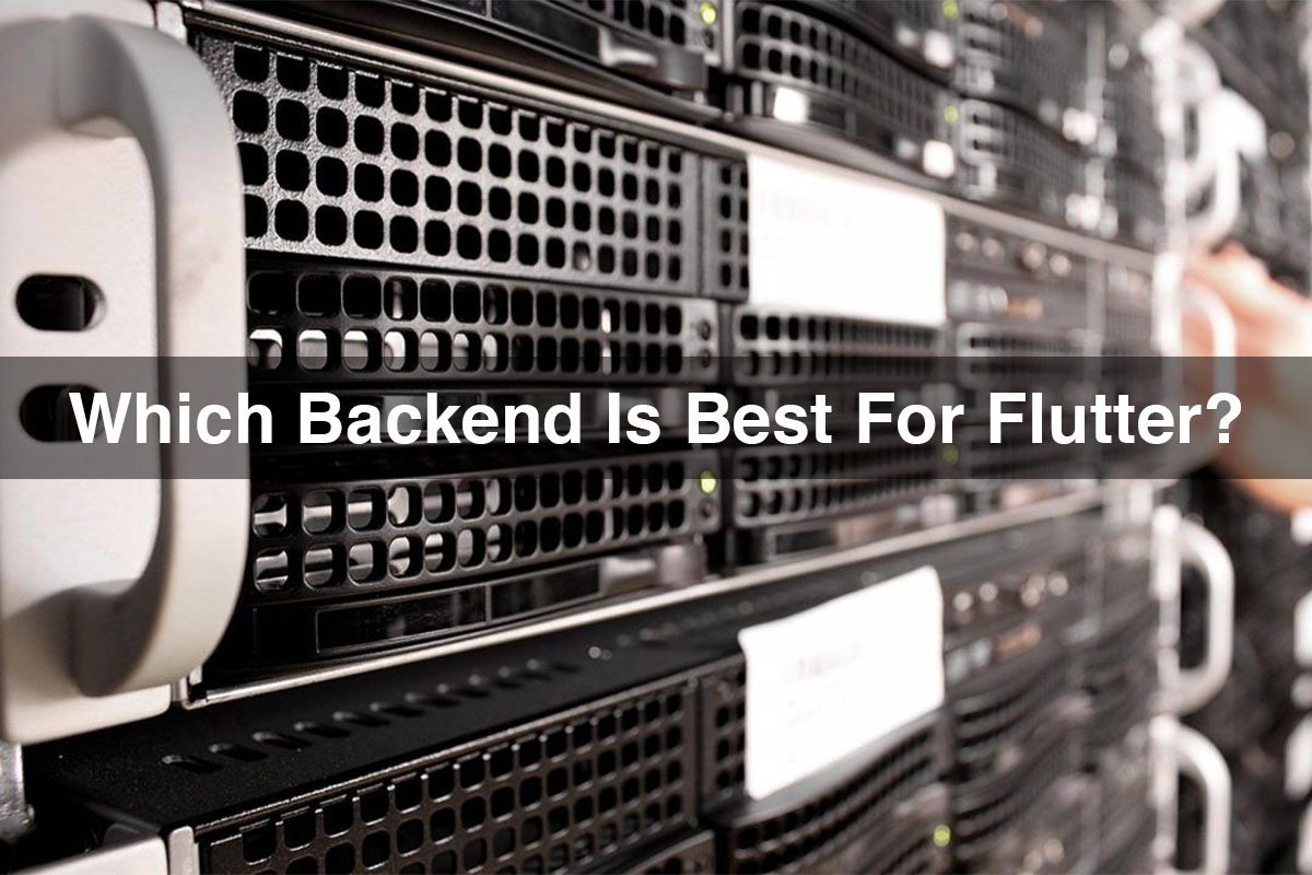 Backend Which Backend Is Best For Flutter Language Backend Which Backend Is Best For Flutter Language