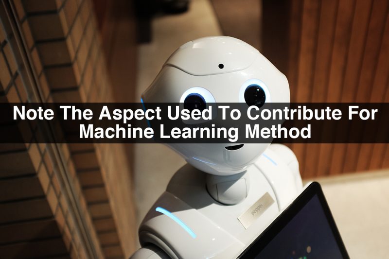 Methods of Machine Learning | Note the Aspect used to Contribute