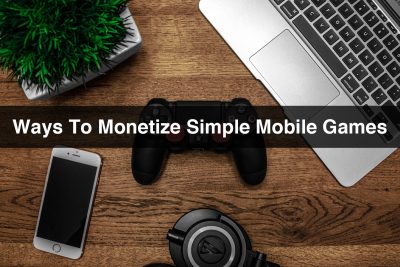 Monetize Mobile Games | Ways to Monetize Simple Mobile Games