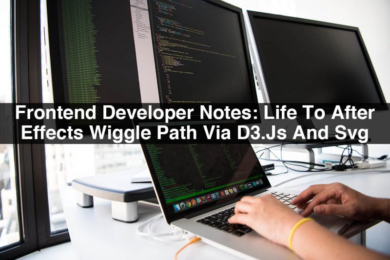 Frontend Developer Notes: Life To After Effects Wiggle Path