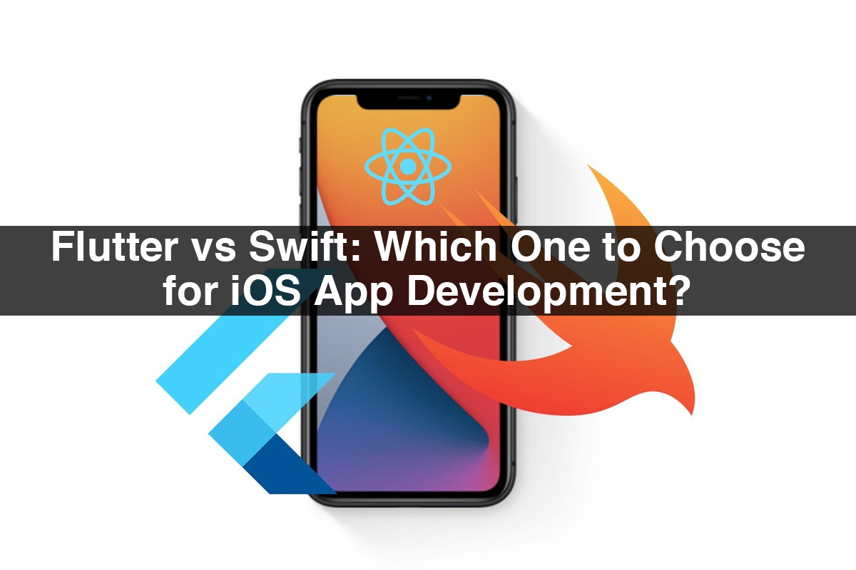 Flutter vs Swift: Which One to Choose for iOS App Development? Flutter vs Swift: Which One to Choose for iOS App Development?