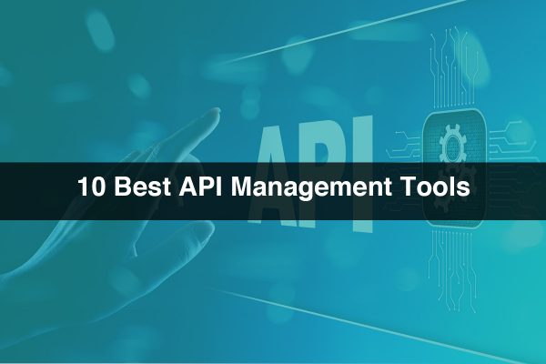API Management Tools | 10 Best API Management Tools