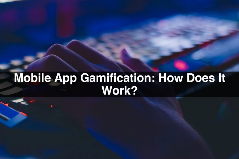 Mobile App Gamification | Mobile App Gamification: How Does It Work? Mobile App Gamification | Mobile App Gamification: How Does It Work?