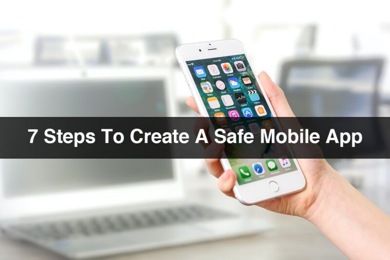 Safe Mobile App | 7 Steps To Create A Safe Mobile App