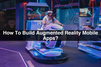 Augmented Reality Mobile Apps | How to Build Augmented Reality Apps?