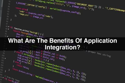 Application Integration | What Are The Benefits Of Application Integration?