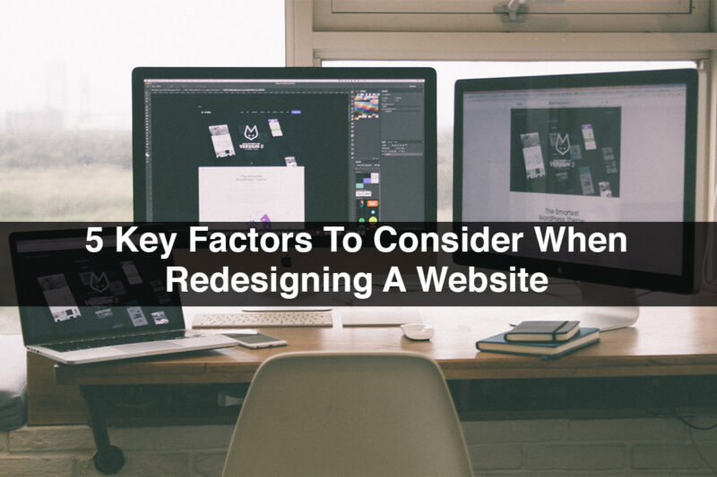 5 Key Factors To Consider When Redesigning A Website