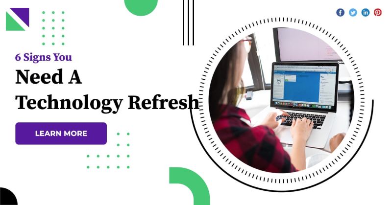 6 Signs You Need A Technology Refresh