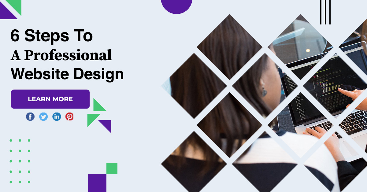 6 Steps To A Professional Website Design 6 Steps To A Professional Website Design
