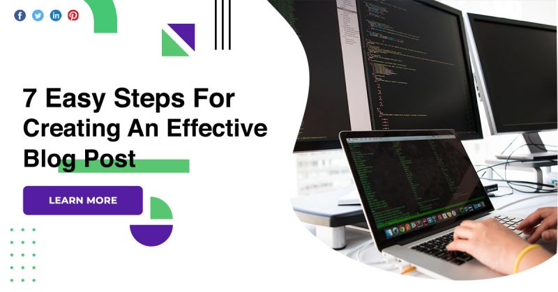 7 Easy Steps For Creating An Effective Blog Post
