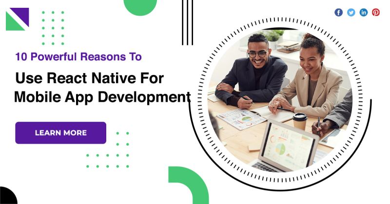 10 Reasons To Use React Native For Mobile App Development