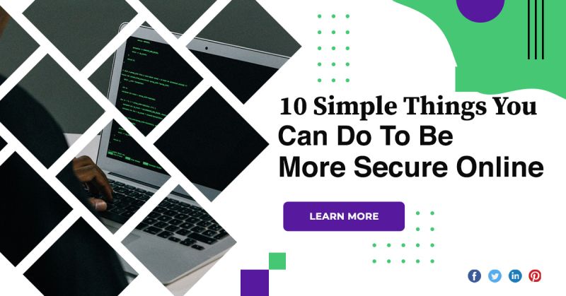 10 Simple Things You Can Do To Be More Secure Online