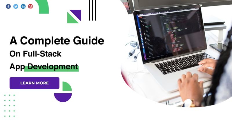 A Complete Guide On Full-Stack App Development