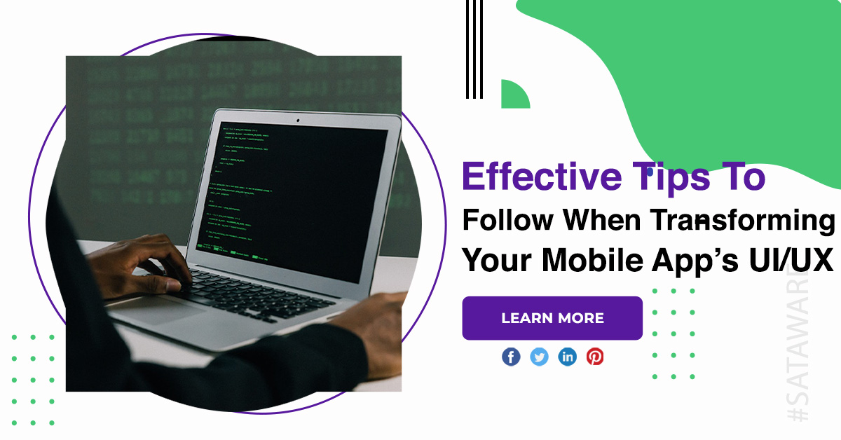 Mobile App’s UI/UX Tips To Follow When Transforming Mobile App’s UI/UX Tips To Follow When Transforming