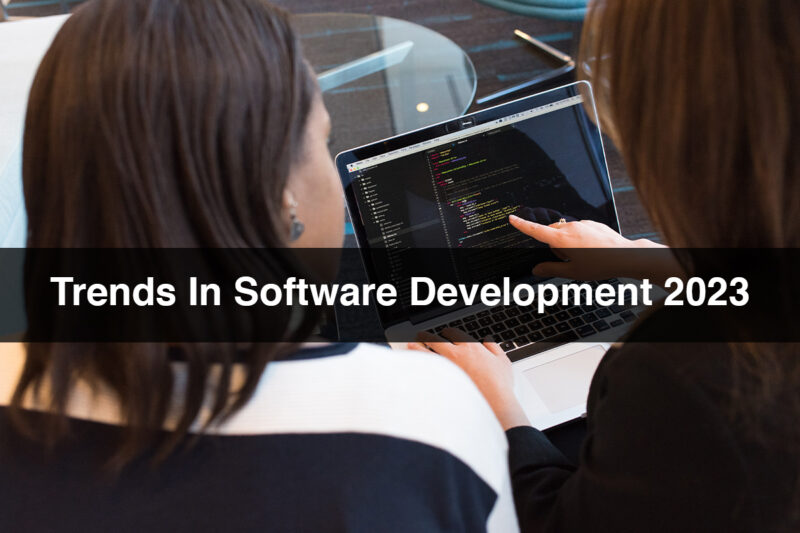 Trends In Software Development 2023