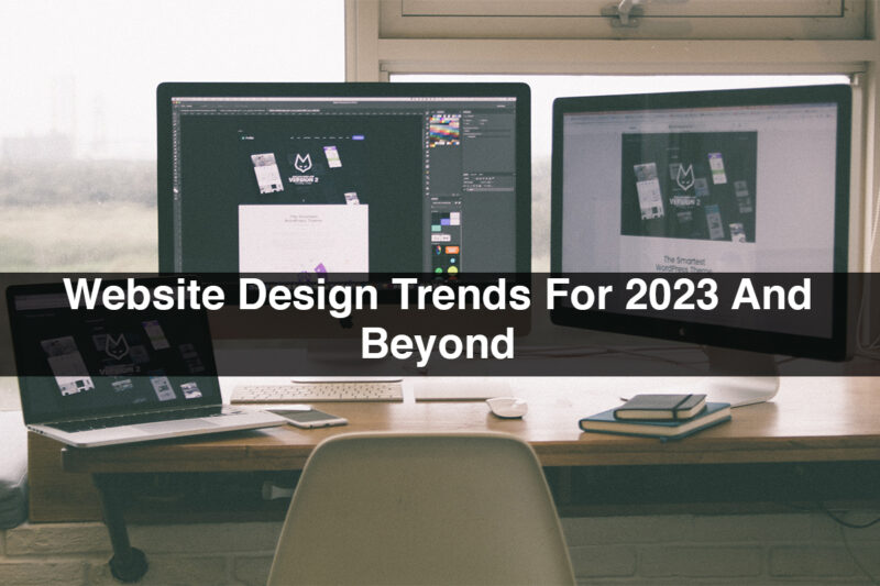 Website Design Trends For 2023 And Beyond