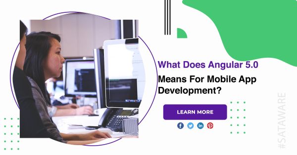What Does Angular 5.0 Means For Mobile App Development?