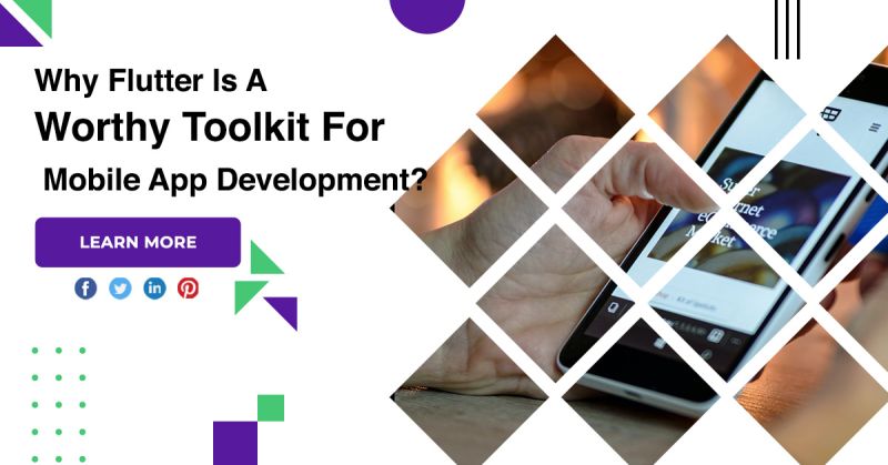 Why Flutter Is A Worthy Toolkit For Mobile App Development?