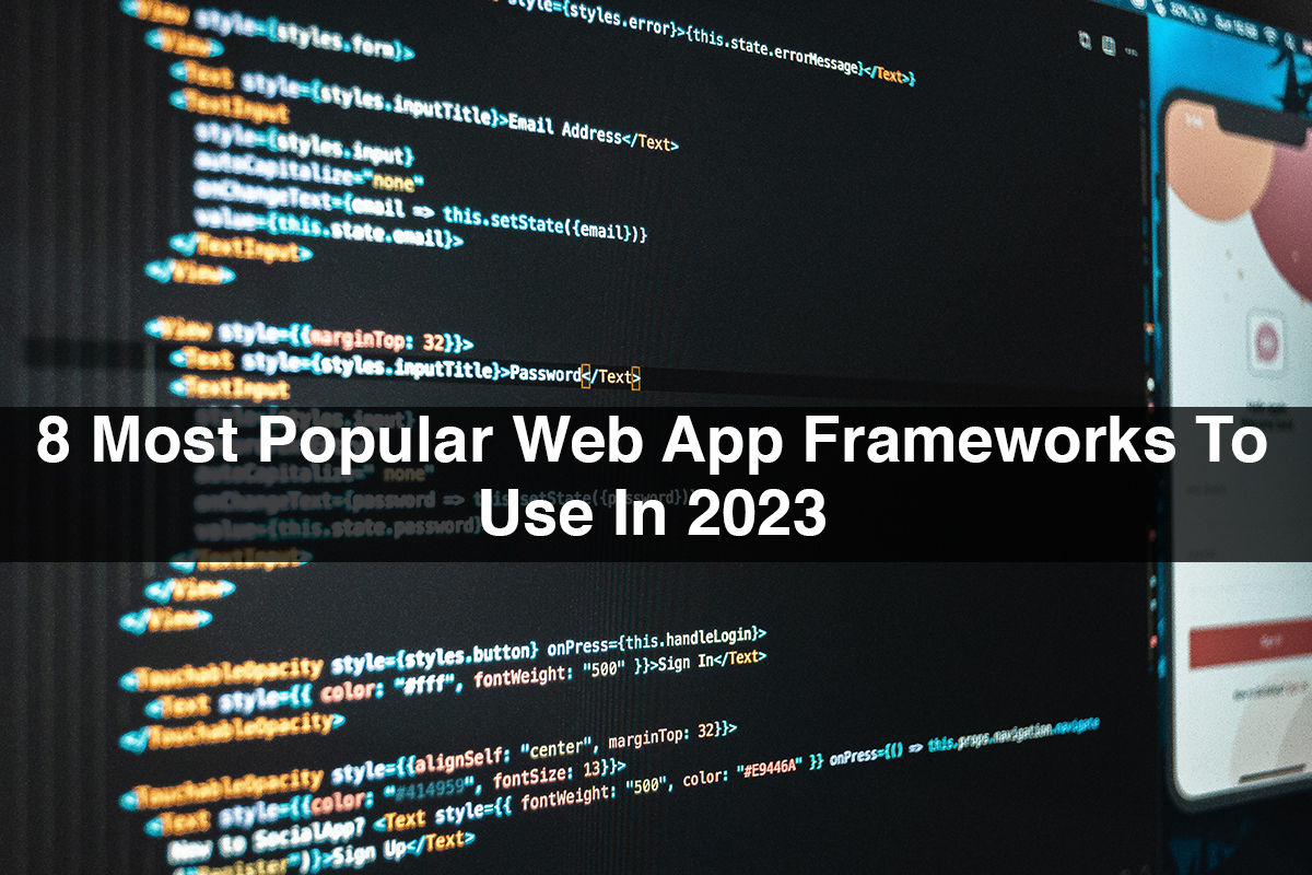 8 Most Popular Web App Frameworks To Use In 2023 8 Most Popular Web App Frameworks To Use In 2023