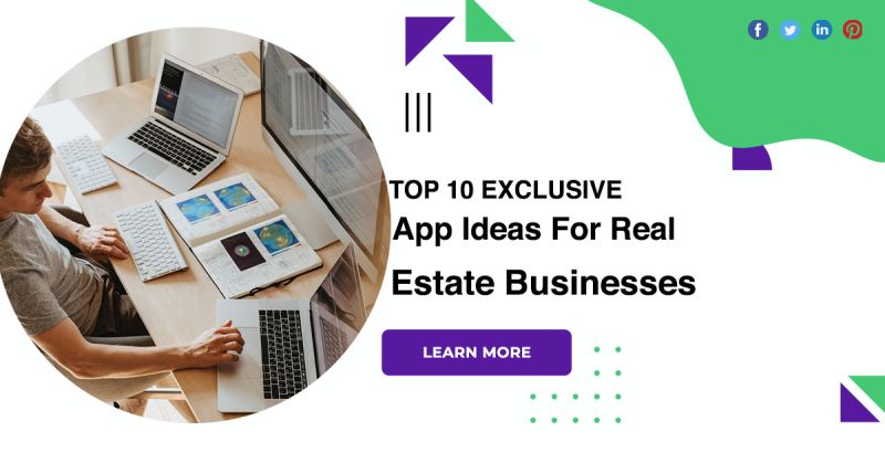 Top 10 Exclusive App Ideas For Real Estate Businesses