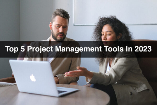 Top 5 Project Management Tool In 2023