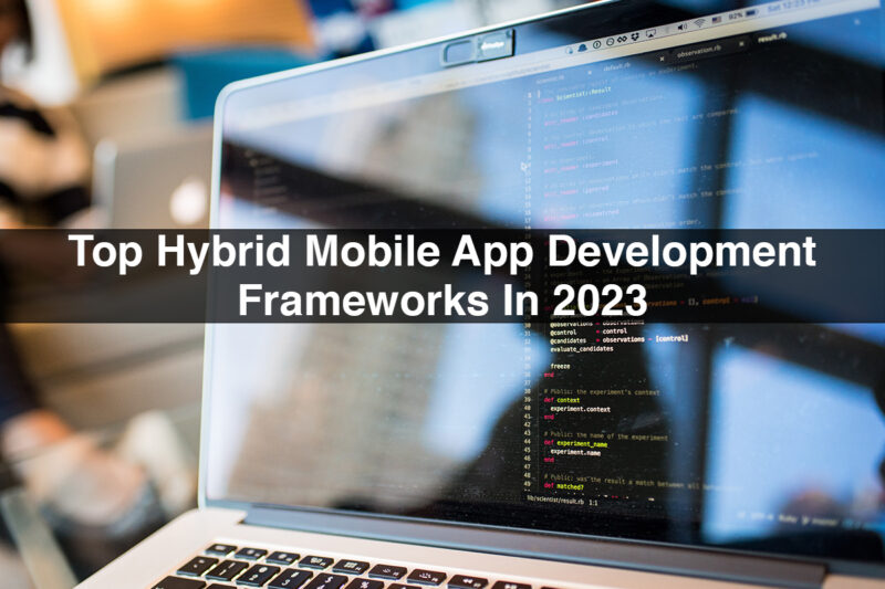 Top Hybrid App Development Frameworks In 2023