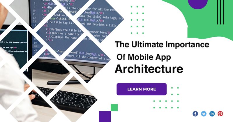The Ultimate Importance Of Mobile App Architecture