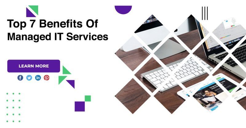 Top 7 Benefits Of Managed IT Services