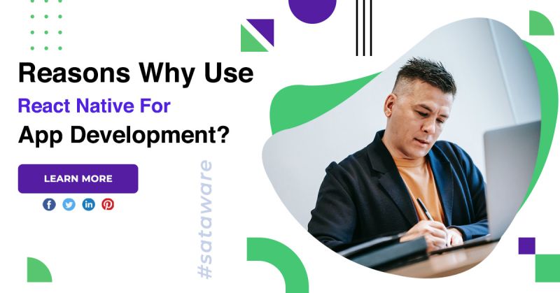 Reasons Why Use React Native For App Development?